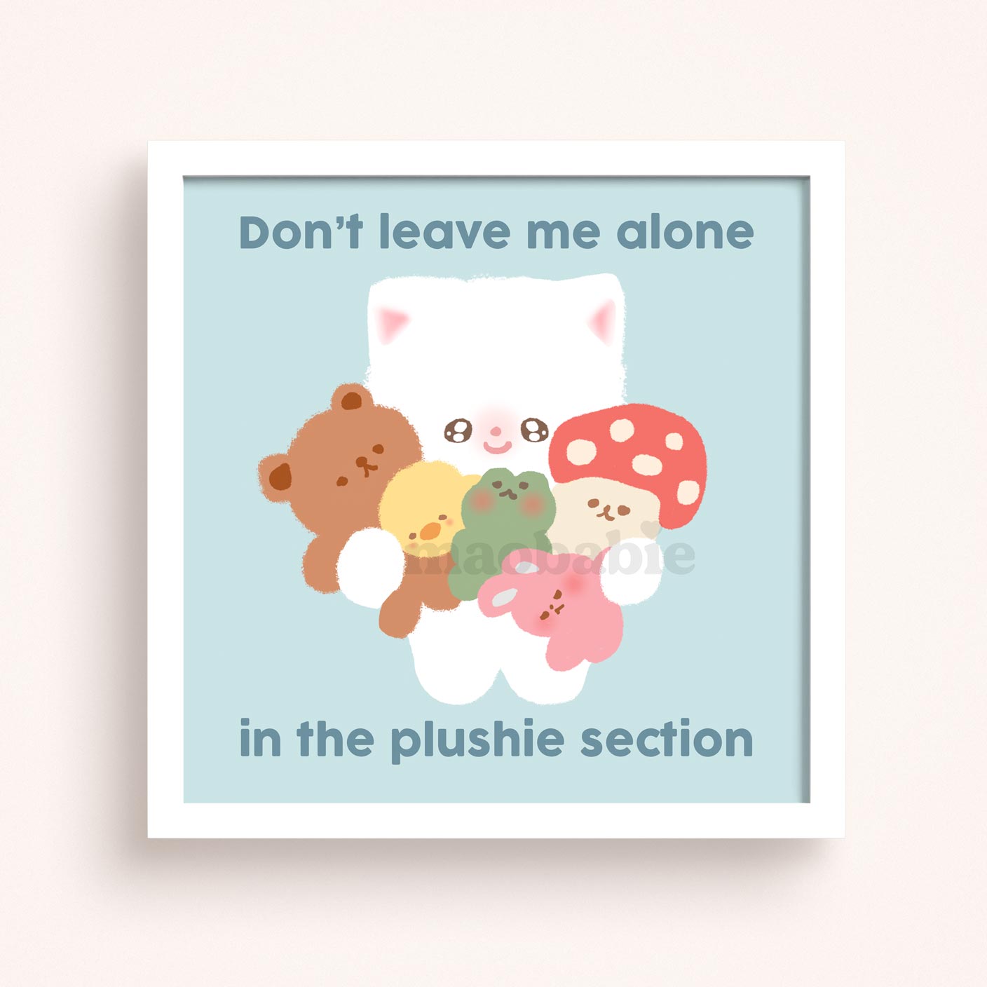 Art Print - Don't Leave Me Alone in the Plushie Section – Maobabie